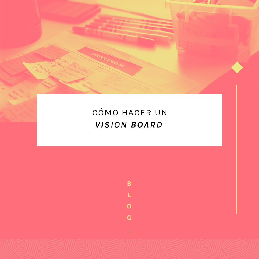 ¿Cómo hacer un vision board o tablero de visión? - Miastral